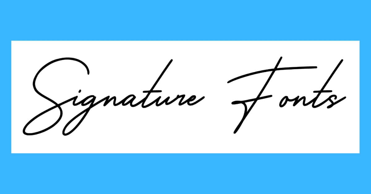 23 Best Fonts For Signatures For A Perfect Style (2024)