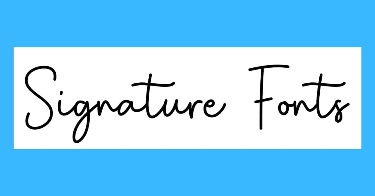 23 Best Fonts For Signatures For A Perfect Style (2025)