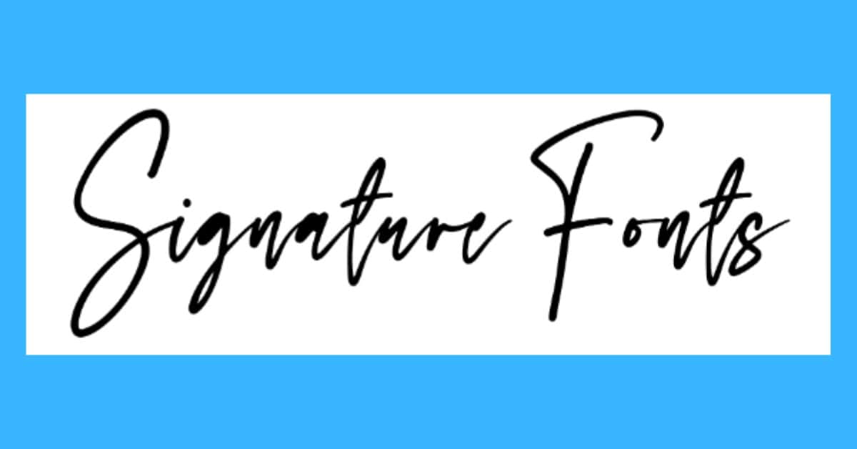 23 Best Fonts For Signatures For A Perfect Style (2025)