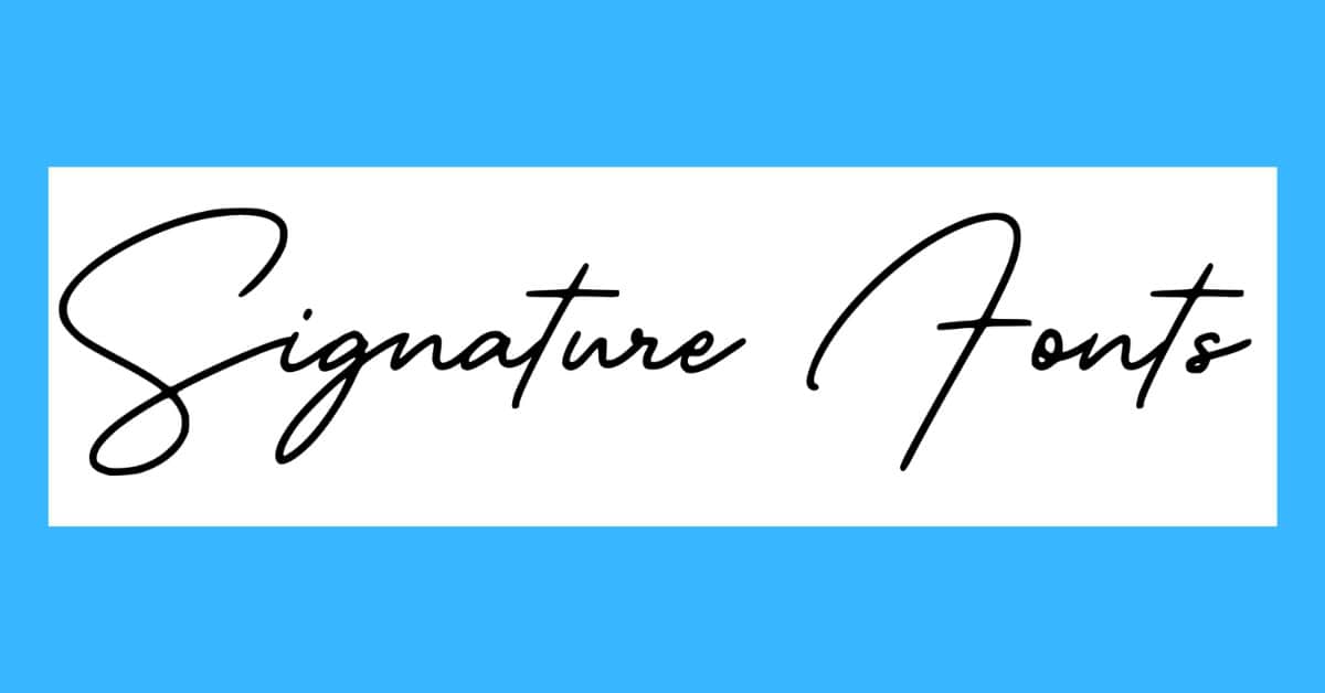 23 Best Fonts For Signatures For A Perfect Style (2025)