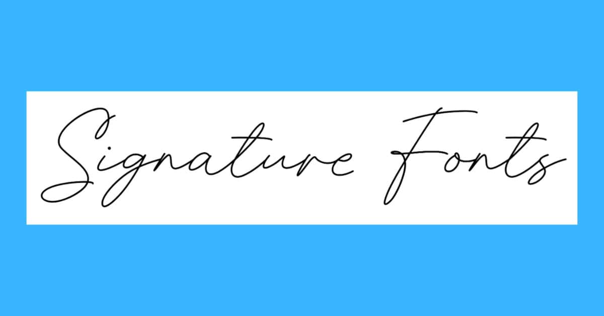 23 Best Fonts For Signatures For A Perfect Style (2025)
