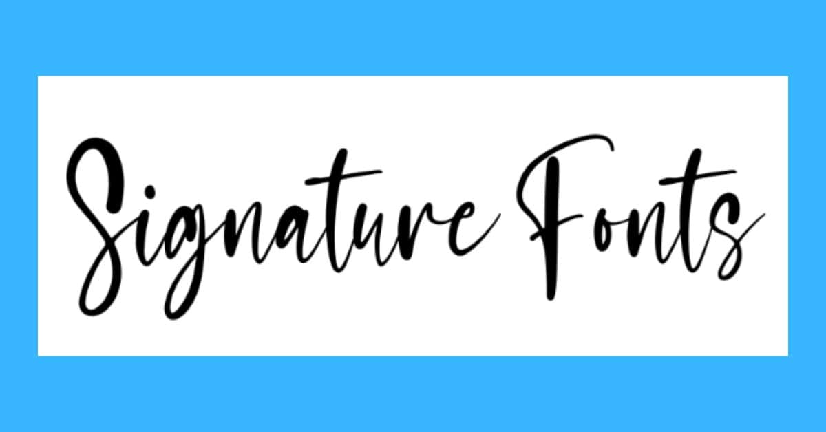 23 Best Fonts For Signatures For A Perfect Style (2024)