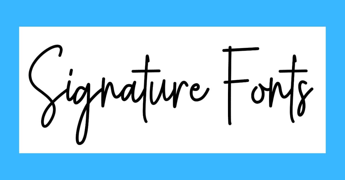 23 Best Fonts For Signatures For A Perfect Style (2025)